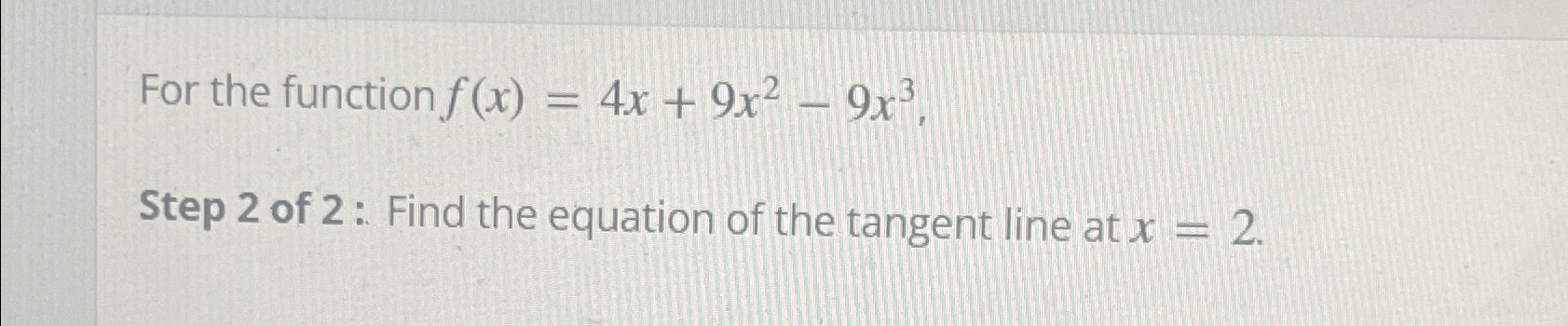 Solved For the function f(x)=4x+9x2-9x3Step 2 ﻿of 2 ﻿: Find | Chegg.com