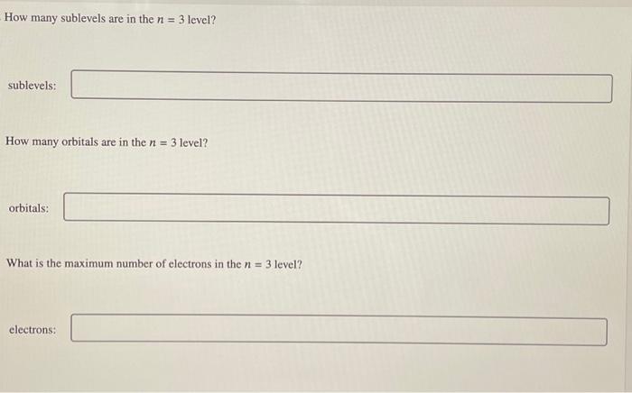 Solved How many sublevels are in the n=3 level? sublevels: | Chegg.com