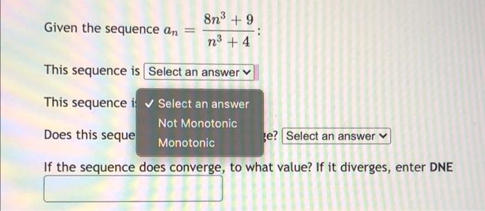 Solved Given the sequence an = 8n3 + 9 n3 + 4 This sequence | Chegg.com