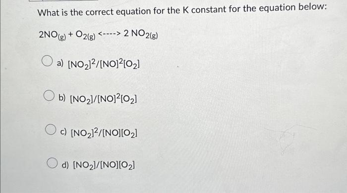 Solved What is the correct equation for the K constant for | Chegg.com