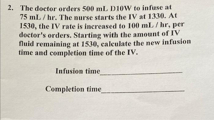Solved 2. The doctor orders 500 mL D10W to infuse at 75 | Chegg.com