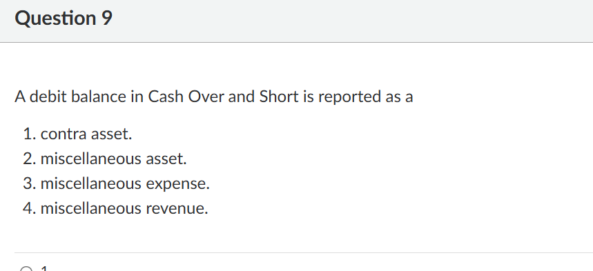 Solved Question 9A debit balance in Cash Over and Short is | Chegg.com
