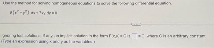 Solved 8(x2+y2)dx+7xydy=0 Ignoring lost solutions, if any, | Chegg.com