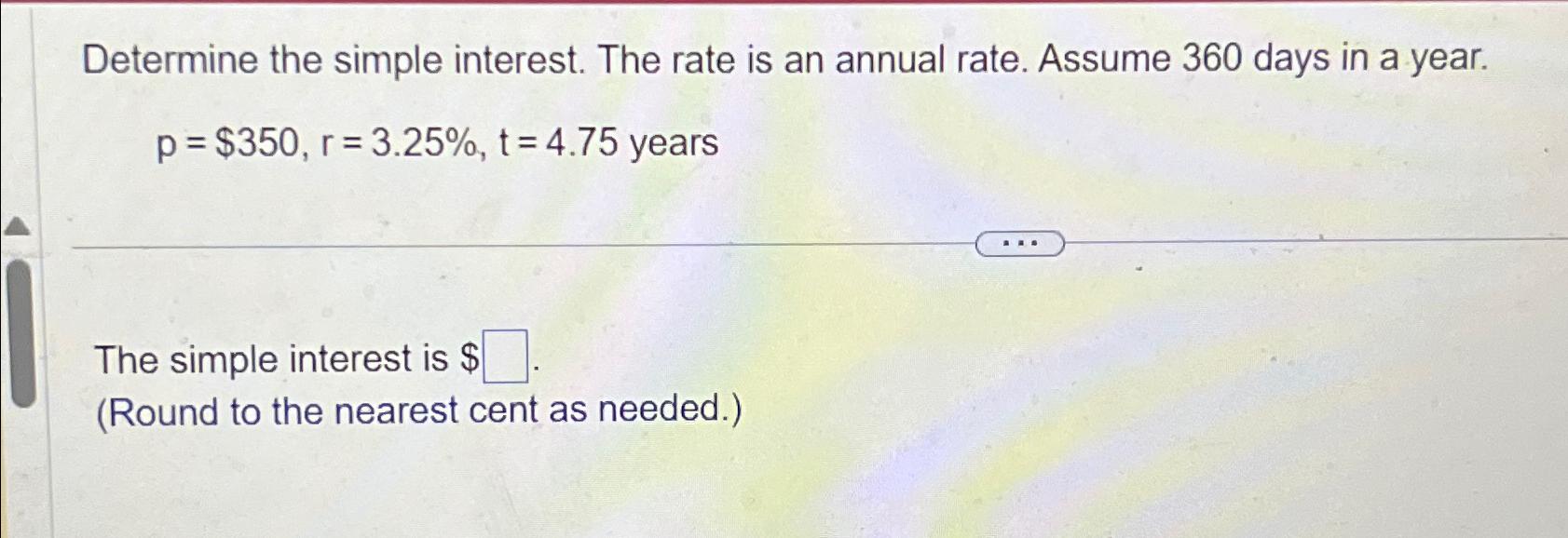 Solved Determine the simple interest. The rate is an annual | Chegg.com