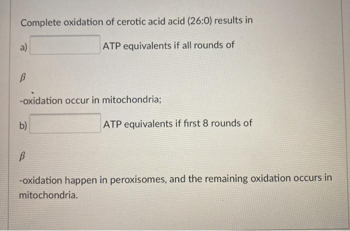 Solved Complete oxidation of cerotic acid acid (26:0) | Chegg.com