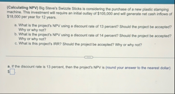 Solved (Calculating NPV) ﻿Big Steve's Swizzle Sticks is | Chegg.com