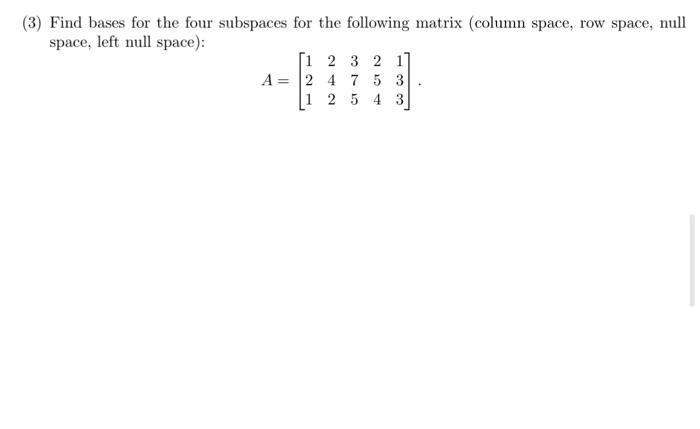 Solved (3) Find bases for the four subspaces for the | Chegg.com