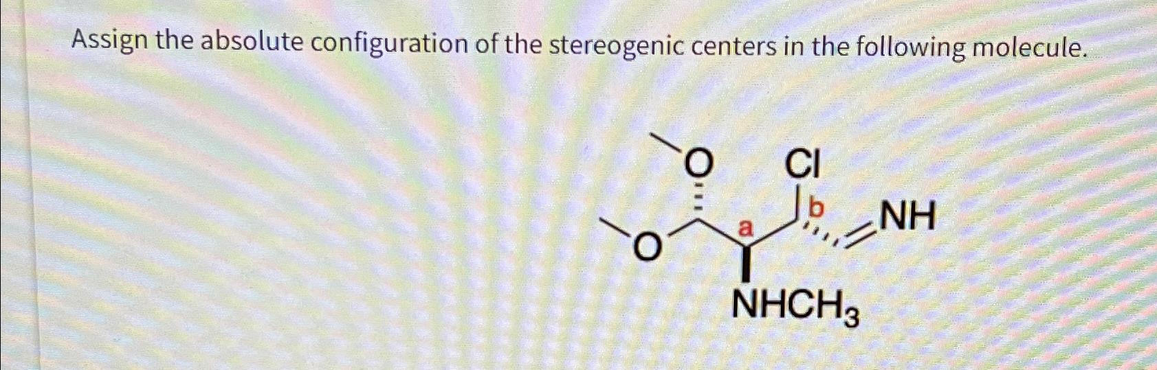 Solved Assign the absolute configuration of the stereogenic | Chegg.com