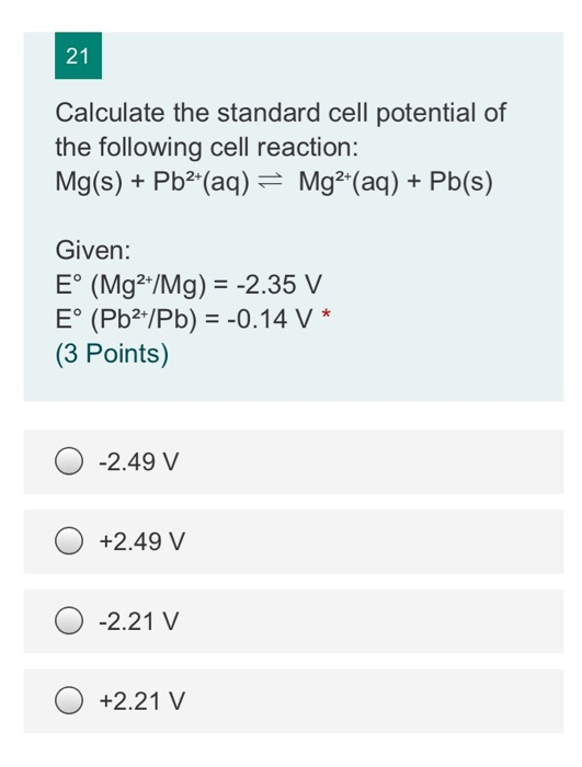 Solved 21 Calculate the standard cell potential of the | Chegg.com