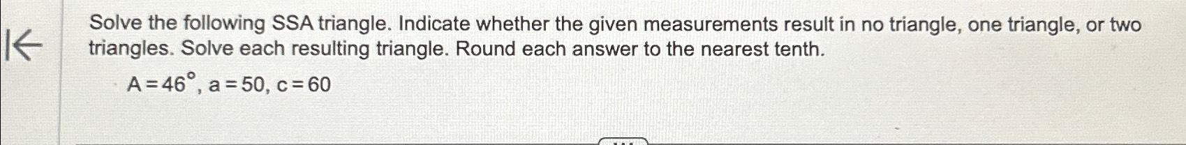 Solved Solve the following SSA triangle. Indicate whether | Chegg.com