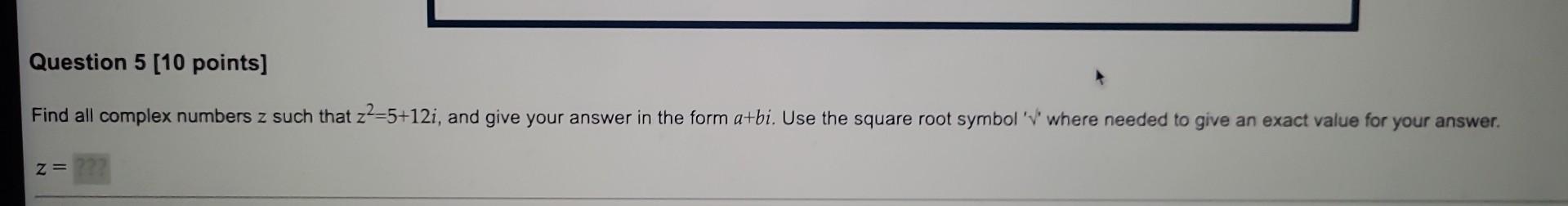 Solved Find all complex numbers z such that z2=5+12i, and | Chegg.com