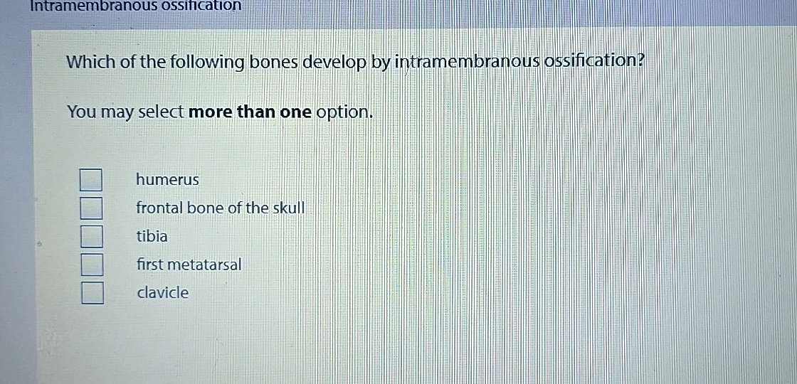 Solved Intramembranous ossificationWhich of the following | Chegg.com