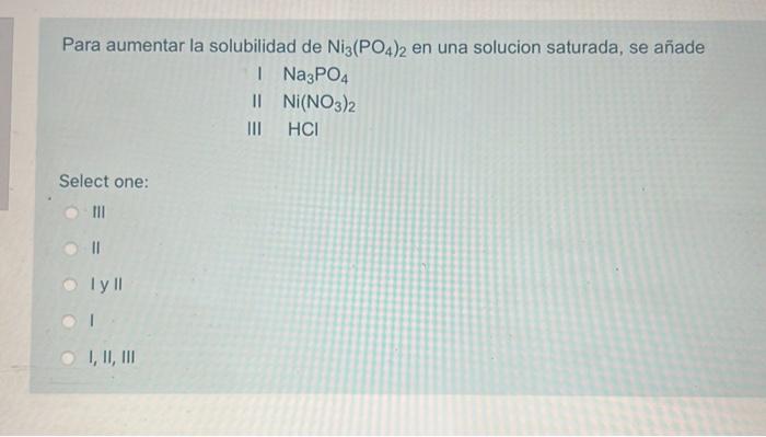 Solved Para aumentar la solubilidad de Ni3(PO4)2 en una | Chegg.com