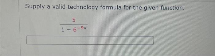Solved Supply a valid technology formula for the given | Chegg.com