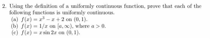 Solved 2. Using the definition of a uniformly continuous | Chegg.com