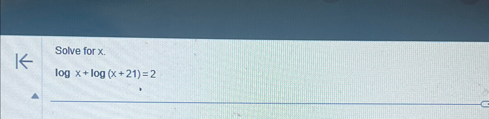 Solved Solve for xlogx+log(x+21)=2 | Chegg.com