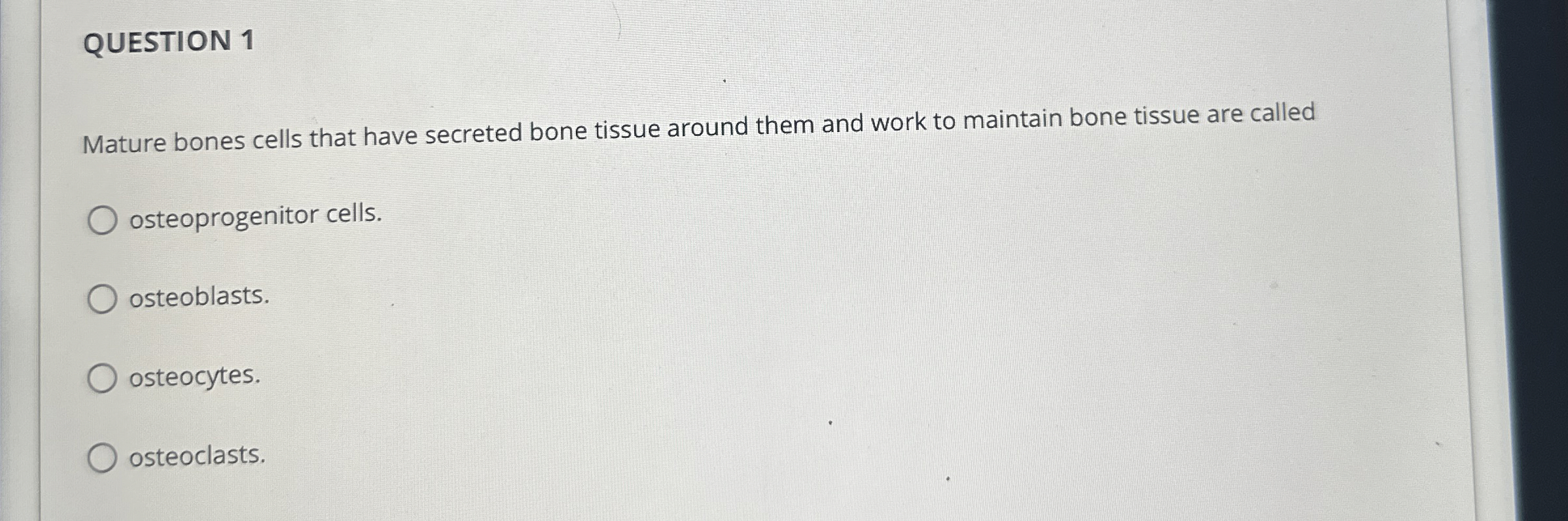 Solved QUESTION 1Mature bones cells that have secreted bone | Chegg.com