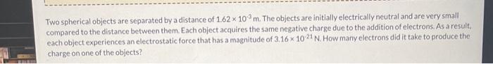 Solved Two spherical objects are separated by a distance of | Chegg.com