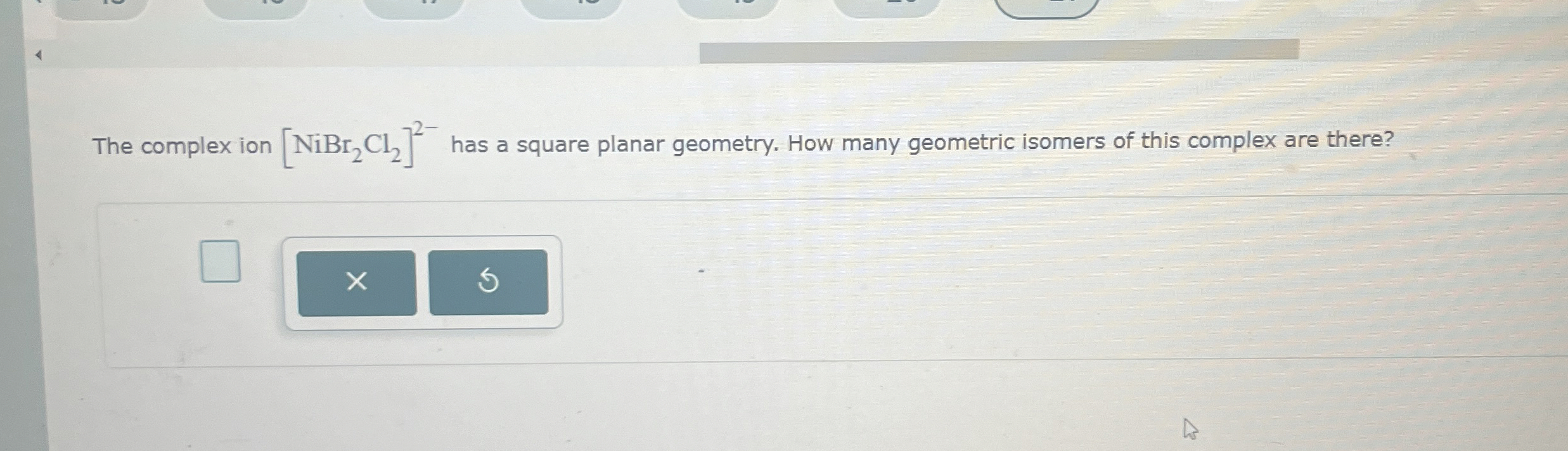 Solved The complex ion [NiBr2Cl2]2- ﻿has a square planar | Chegg.com