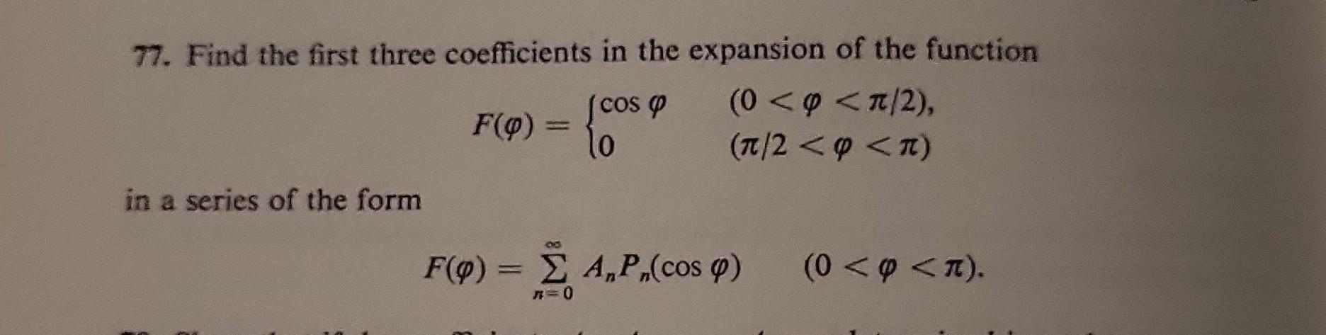 Solved 77. Find the first three coefficients in the | Chegg.com