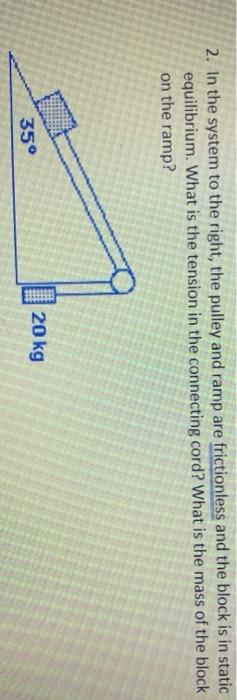 Solved 2. In the system to the right, the pulley and ramp | Chegg.com