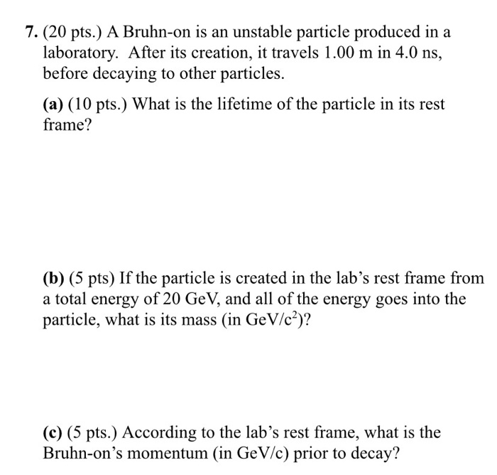 Solved 7. (20 pts.) A Bruhn-on is an unstable particle | Chegg.com