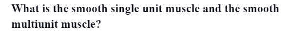 Solved What is the smooth single unit muscle and the smooth | Chegg.com