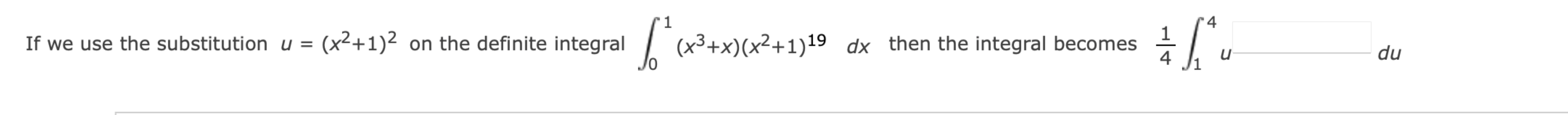 Solved If we use the substitution u=(x2+1)2 ﻿on the definite | Chegg.com