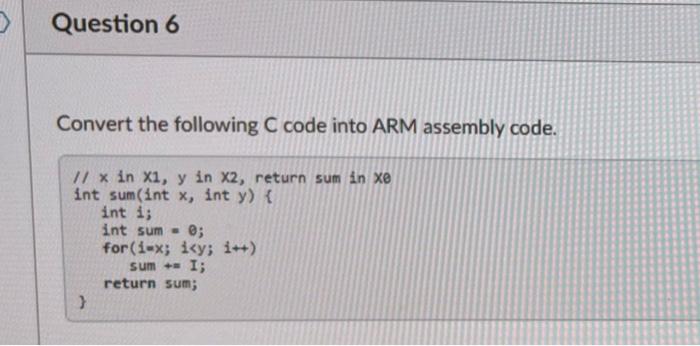 Solved Convert the following C code into ARM assembly code. | Chegg.com