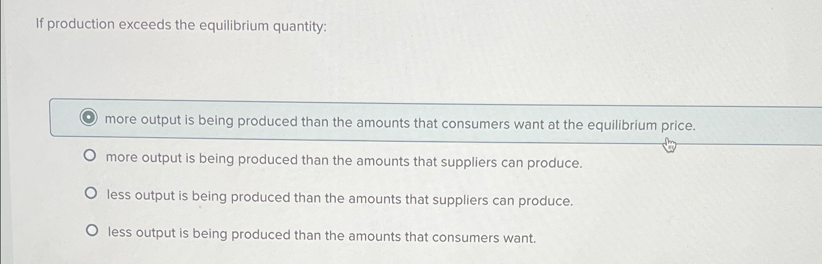Solved If production exceeds the equilibrium quantity:more | Chegg.com
