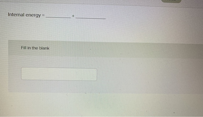 Solved Internal energy = Fill in the blank | Chegg.com