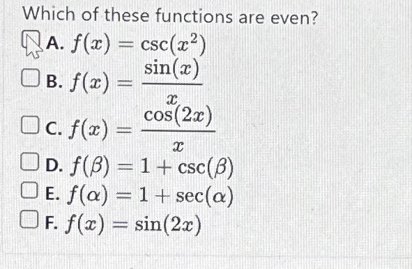 Solved Which of these functions are even? A. f(x) = csc(x²) | Chegg.com