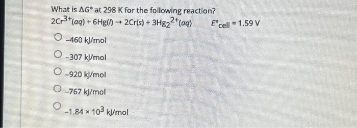 Solved What is AG at 298 K for the following reaction? 2Cr3+ | Chegg.com