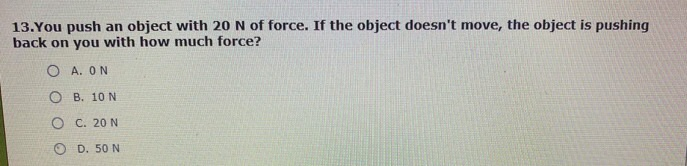 Solved 13. You push an object with 20 N of force. If the | Chegg.com