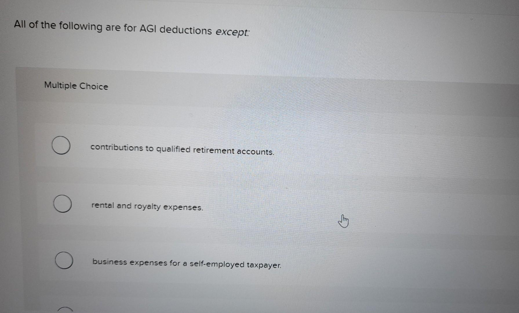 All of the following are for AGI deductions except: | Chegg.com