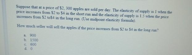 Solved Suppose that at a price of $2,300 ﻿apples are sold | Chegg.com