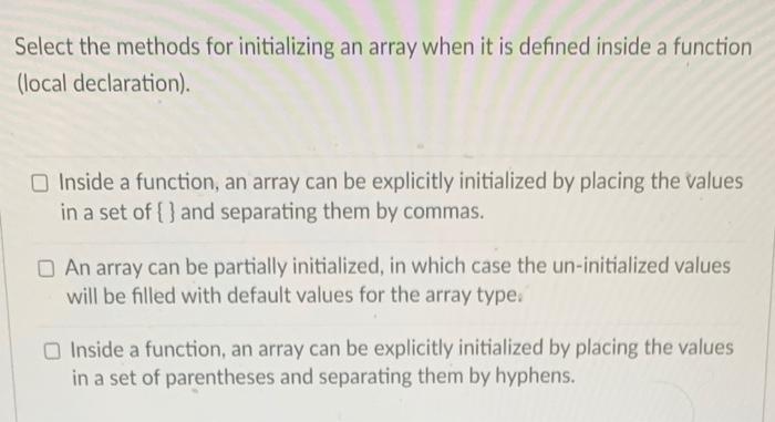 Solved Select the methods for initializing an array when it | Chegg.com