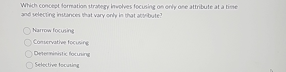 Solved Which concept formation strategy involves focusing on | Chegg.com