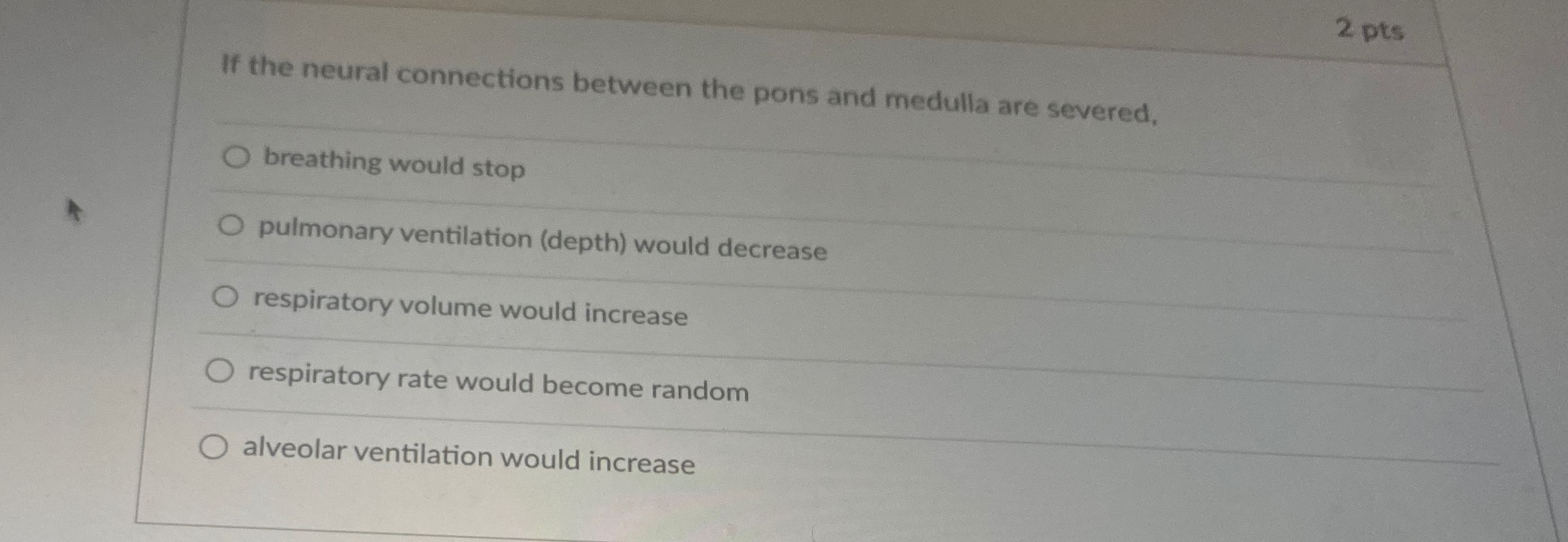 Solved 2 ﻿ptsIf the neural connections between the pons and | Chegg.com