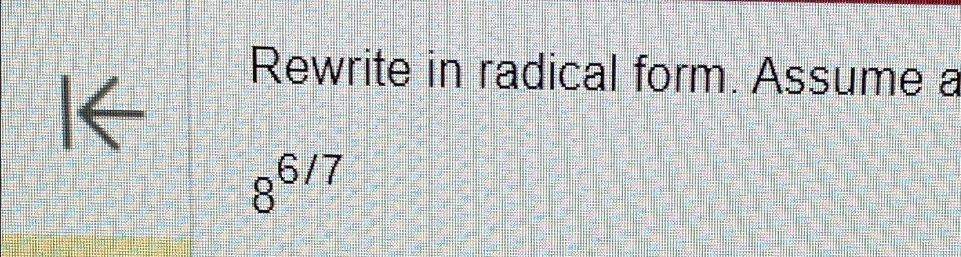Solved Rewrite in radical form. Assume867 | Chegg.com
