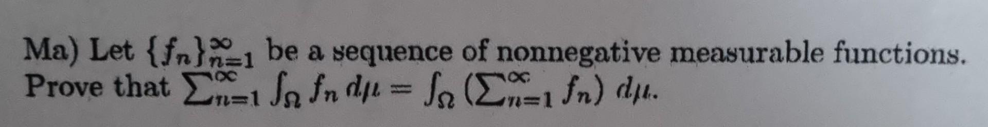 Solved 1 Ma) Let {fn} n=1 be a sequence of nonnegative | Chegg.com