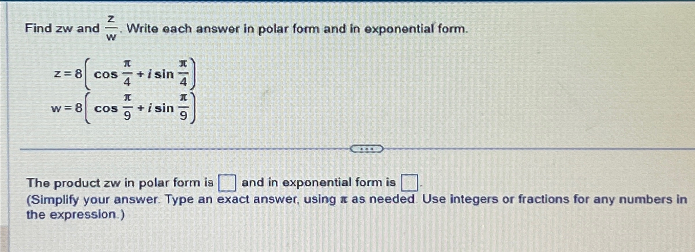 Solved Find zw ﻿and zw. ﻿Write each answer in polar form and | Chegg.com