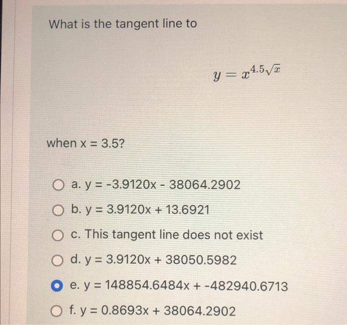 Solved What is the tangent line to y=x4.5x when x=3.5 ? a. | Chegg.com