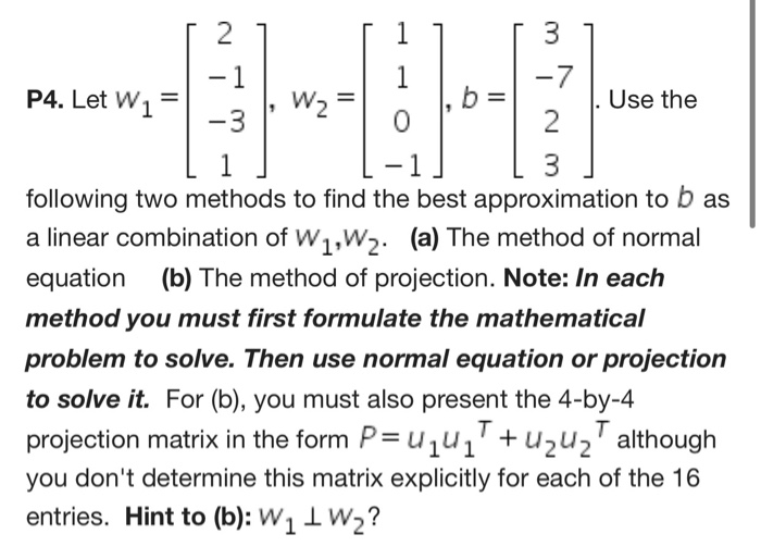 Solved P4. Let W1= , W2 = 1 ; . Use the 2 - 1 3 following | Chegg.com