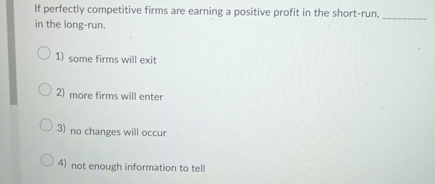Solved If perfectly competitive firms are earning a positive | Chegg.com