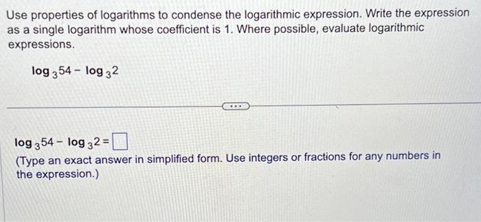Solved Use properties of logarithms to condense the | Chegg.com