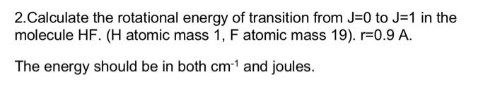 Solved 2. Calculate the rotational energy of transition from | Chegg.com