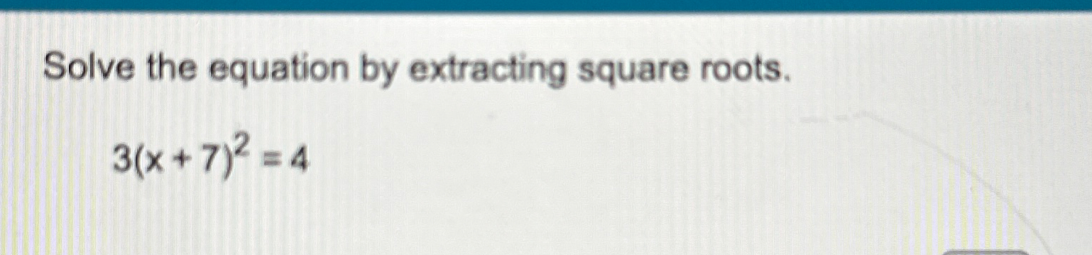 Solved Solve the equation by extracting square | Chegg.com