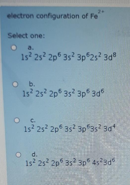 Solved 2 electron configuration of Fe Select one: a. 1s | Chegg.com