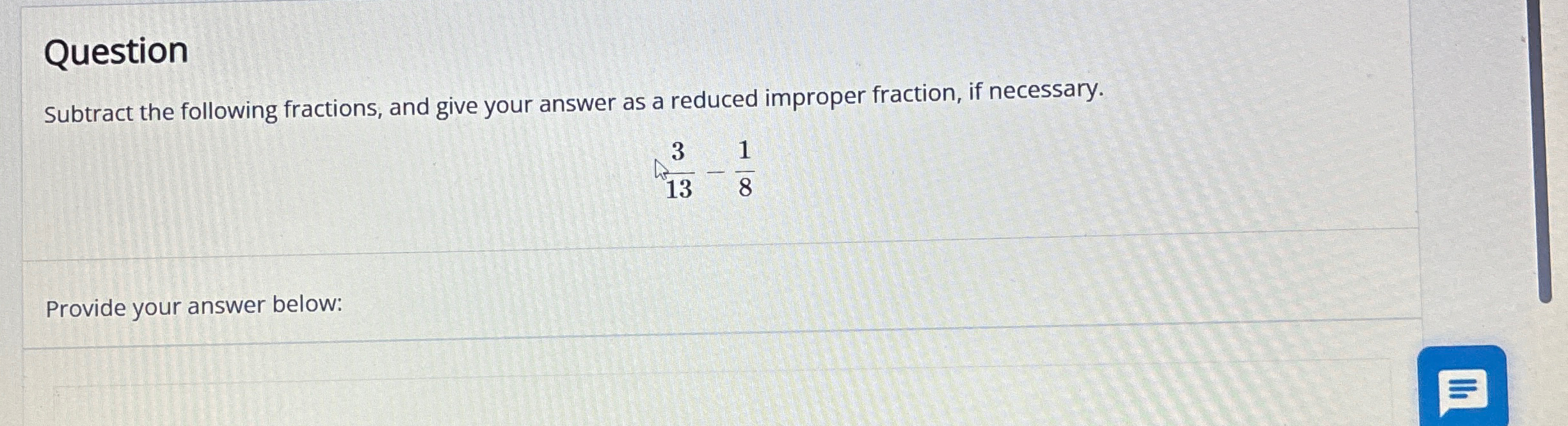 Solved QuestionSubtract the following fractions, and give | Chegg.com